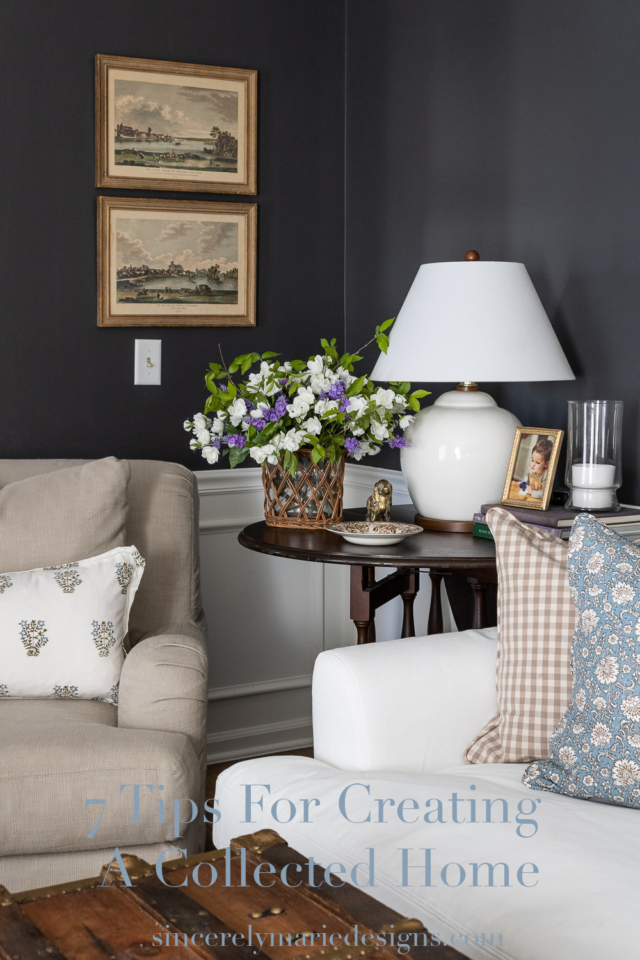 7 Tips For Creating A Collected Home - Sincerely, Marie Designs